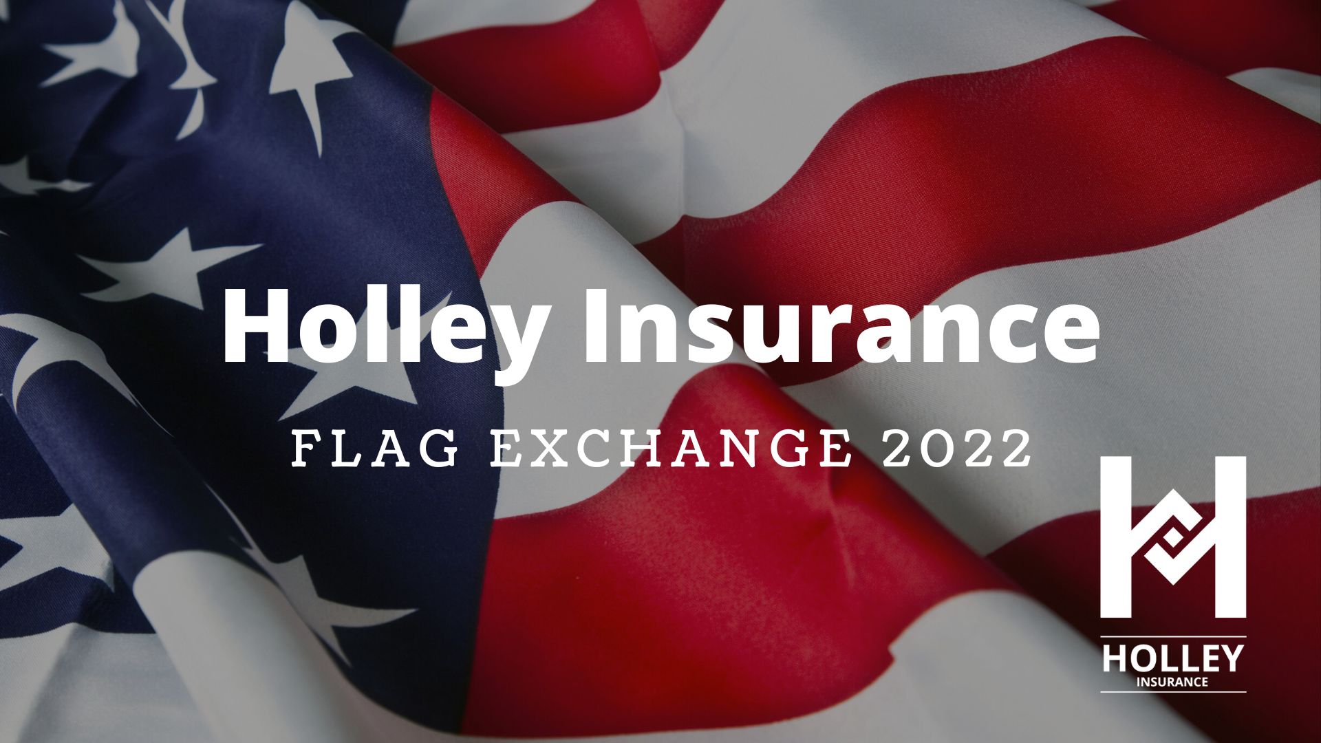 Flag Exchange 2022 - Holley Insurance