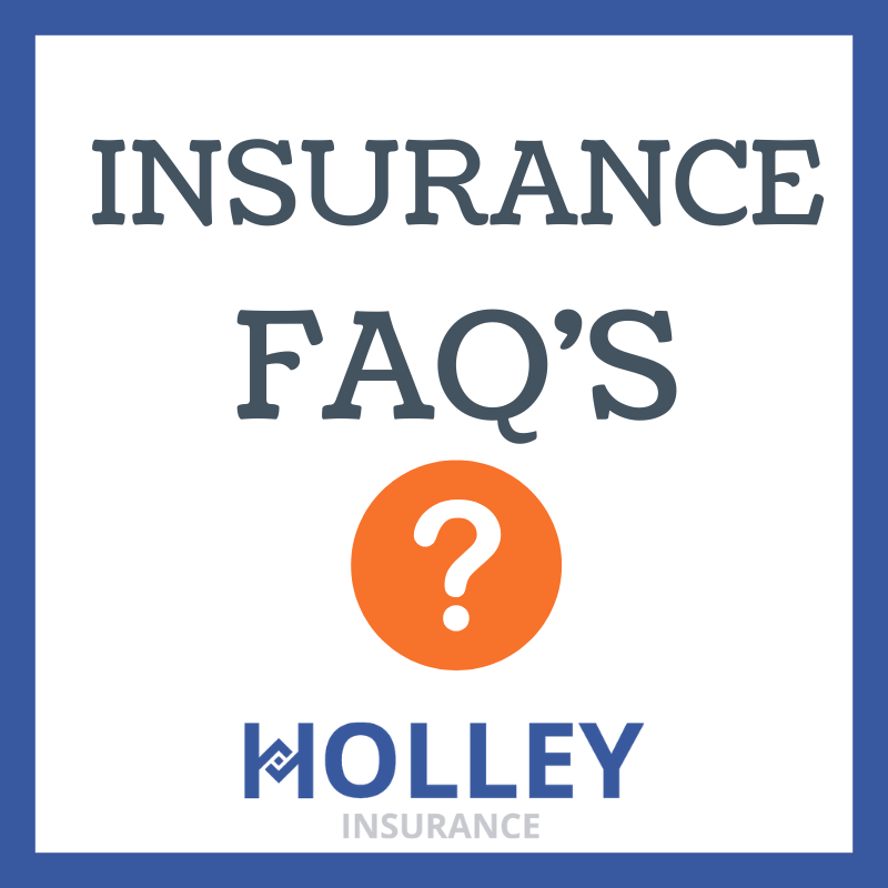 Insurance FAQ's - Holley Insurance